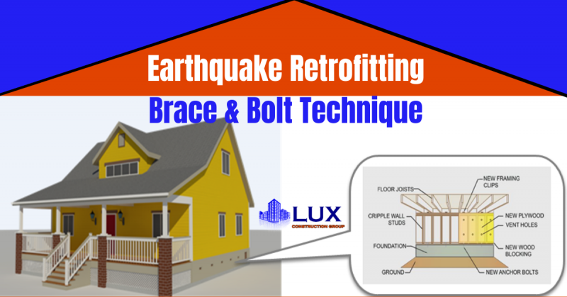 Earthquake Brace and Bolt Retrofit Technique - Lux Construction