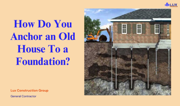 How Do You Anchor an Old House To a Foundation? - Lux Construction